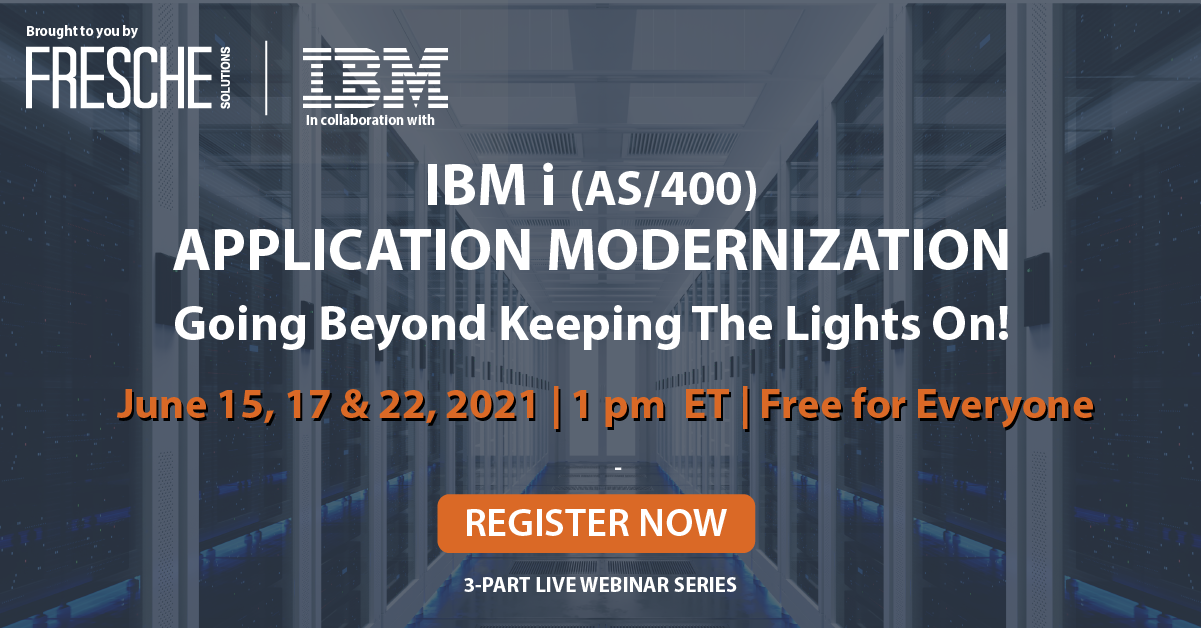 IBM i Application Modernization Webinar Series | Fresche